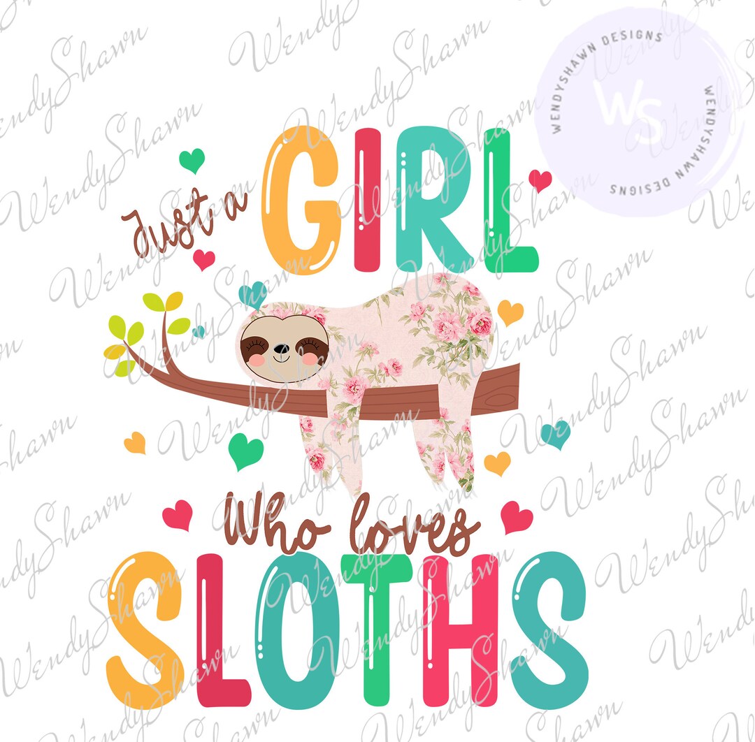 Just a Girl Who Loves Sloths Sloth Life I Love Sloths - Etsy