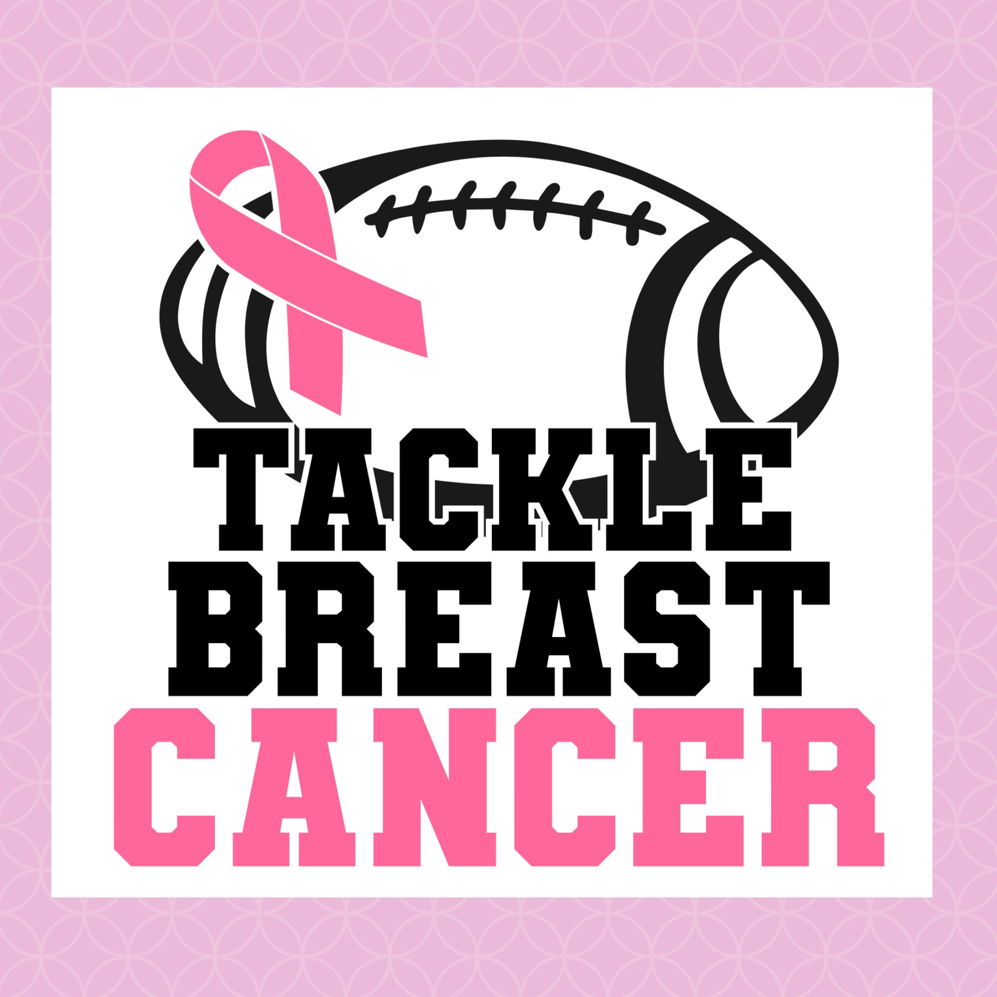 Tackle Breast Cancer SVG, PNG, Dxf Files, Cancer Awareness Svg, Fight ...