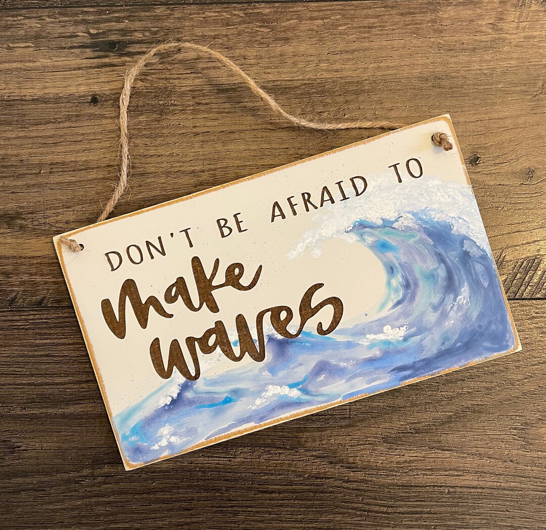 Don't Be Afraid to Make Waves Rope Hanger Sign Small Signs Coastal ...