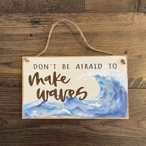 Don't Be Afraid to Make Waves Rope Hanger Sign Small Signs Coastal ...