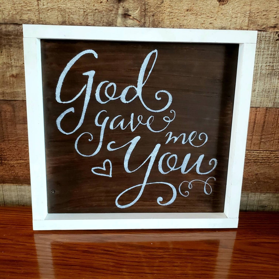 God Gave Me You Sign, Wood Sign, Home Decor, Wedding Gift, Baby Gift ...
