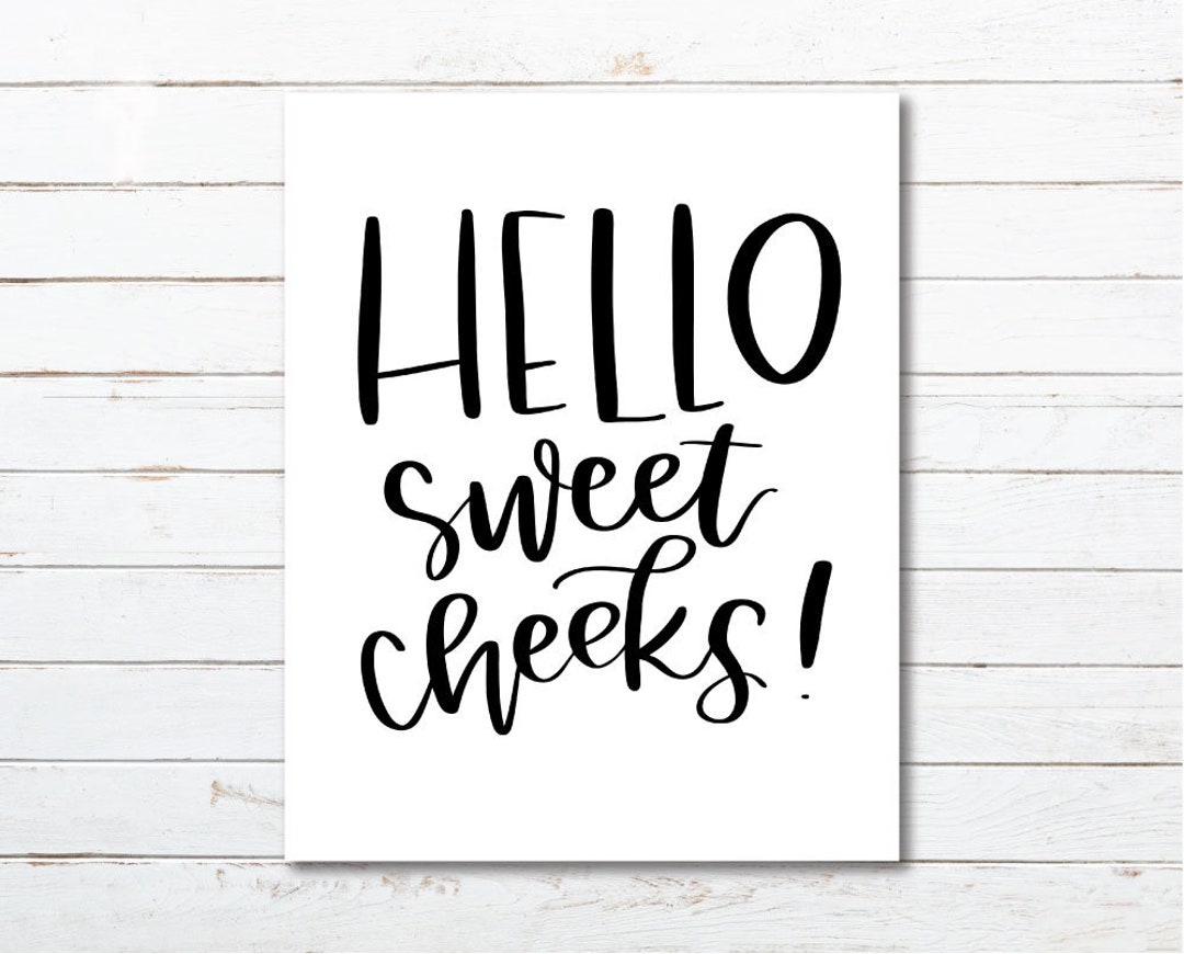 Hello Sweet Cheeks Bathroom Sign Hand-lettered Art Print//16x20 Funny ...