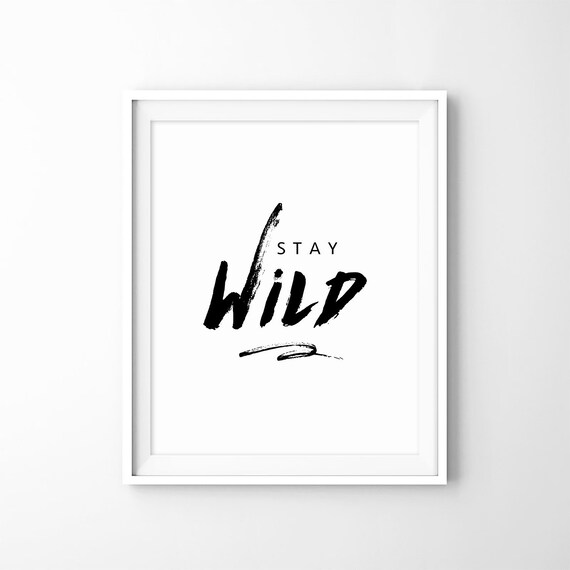 Stay Wild Printable Inspirational Quote Art Motivational | Etsy