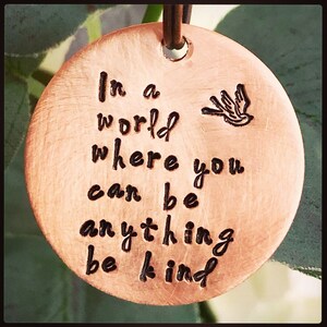 In a World Where You Can Be Anything, Be Kind. Hand Stamped Copper or ...