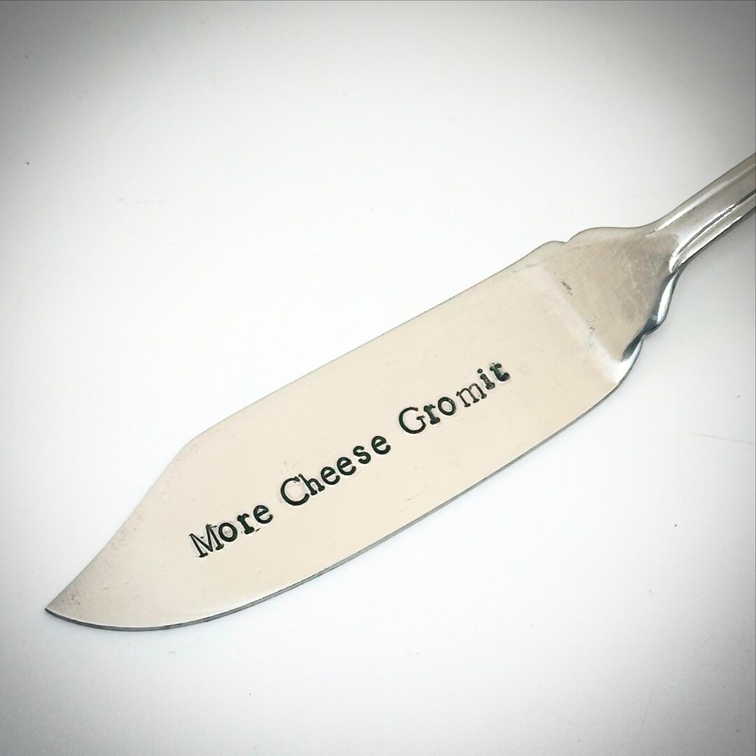 More Cheese Gromit. Hand Stamped New Steel Butter Knife Beautiful Funny ...