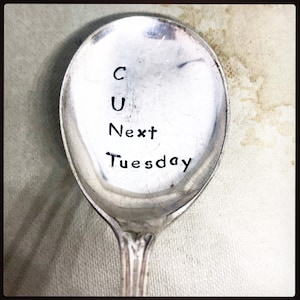 C U Next Tuesday Funny Rude Unique Hand Stamped Vintage Antique Spoon ...