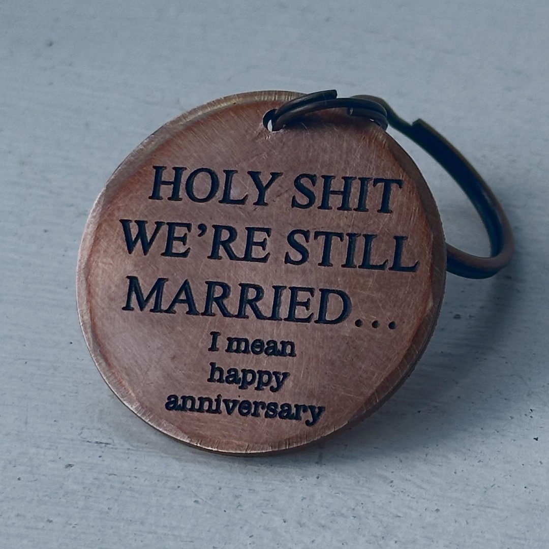 Holy Shit We’re Still Married I Mean Happy Anniversary Funny Copper 7th ...