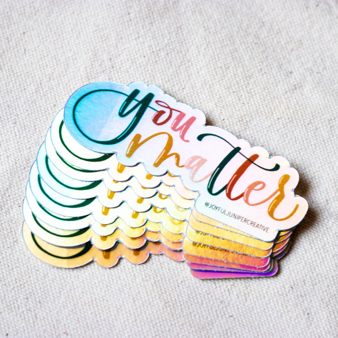Holographic Vinyl Sticker | Inspirational Stickers | You Matter | Hand ...