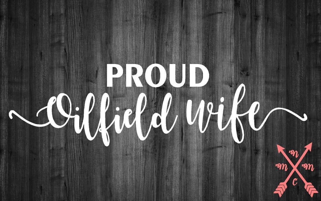 Proud Oilfield Wife Love Oil Vinyl Sticker Decal Sticker Car Truck Yeti ...