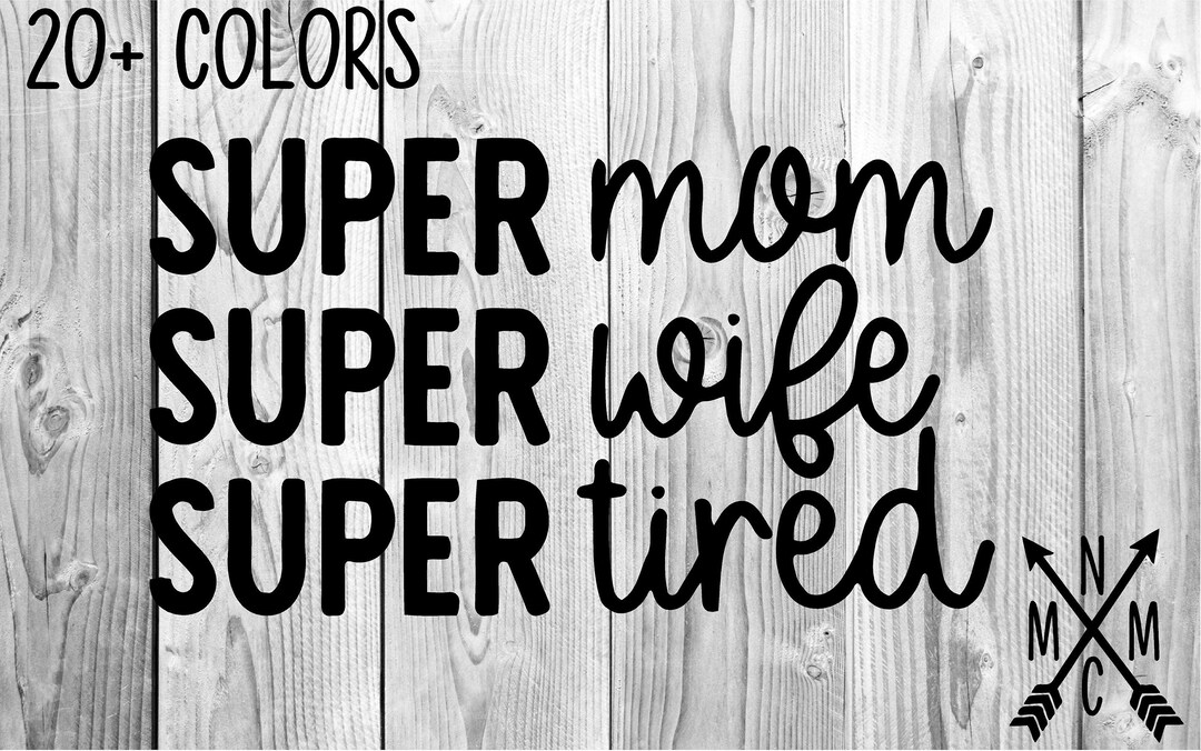 Super Mom Wife Tired Quote Vinyl Sticker Decal Sticker Car Truck Yeti Laptop MacBook Mirror Cup ...