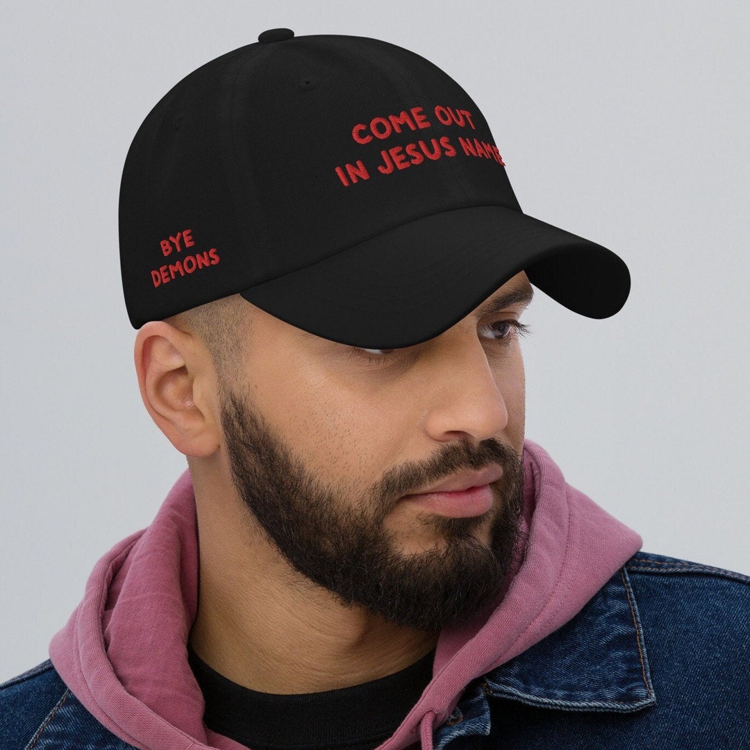 Come Out in Jesus Name (repent / Bye Demons) Embroidered Hat - Etsy