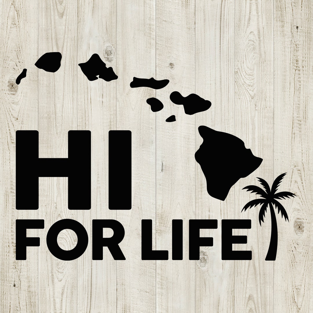 Hawaii SVG HI for Life - Cut Files for Cricut and Silhouette With ...