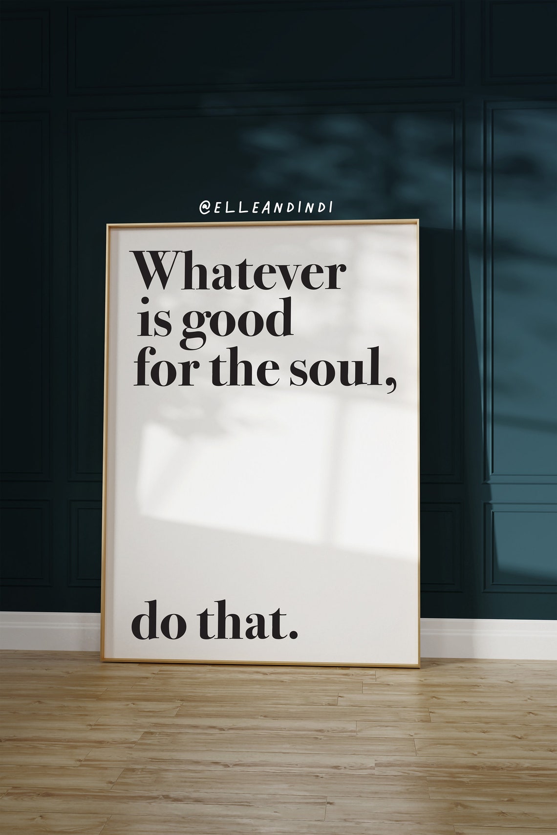 Whatever is Good for the Soul Do That // Original // Prints ...