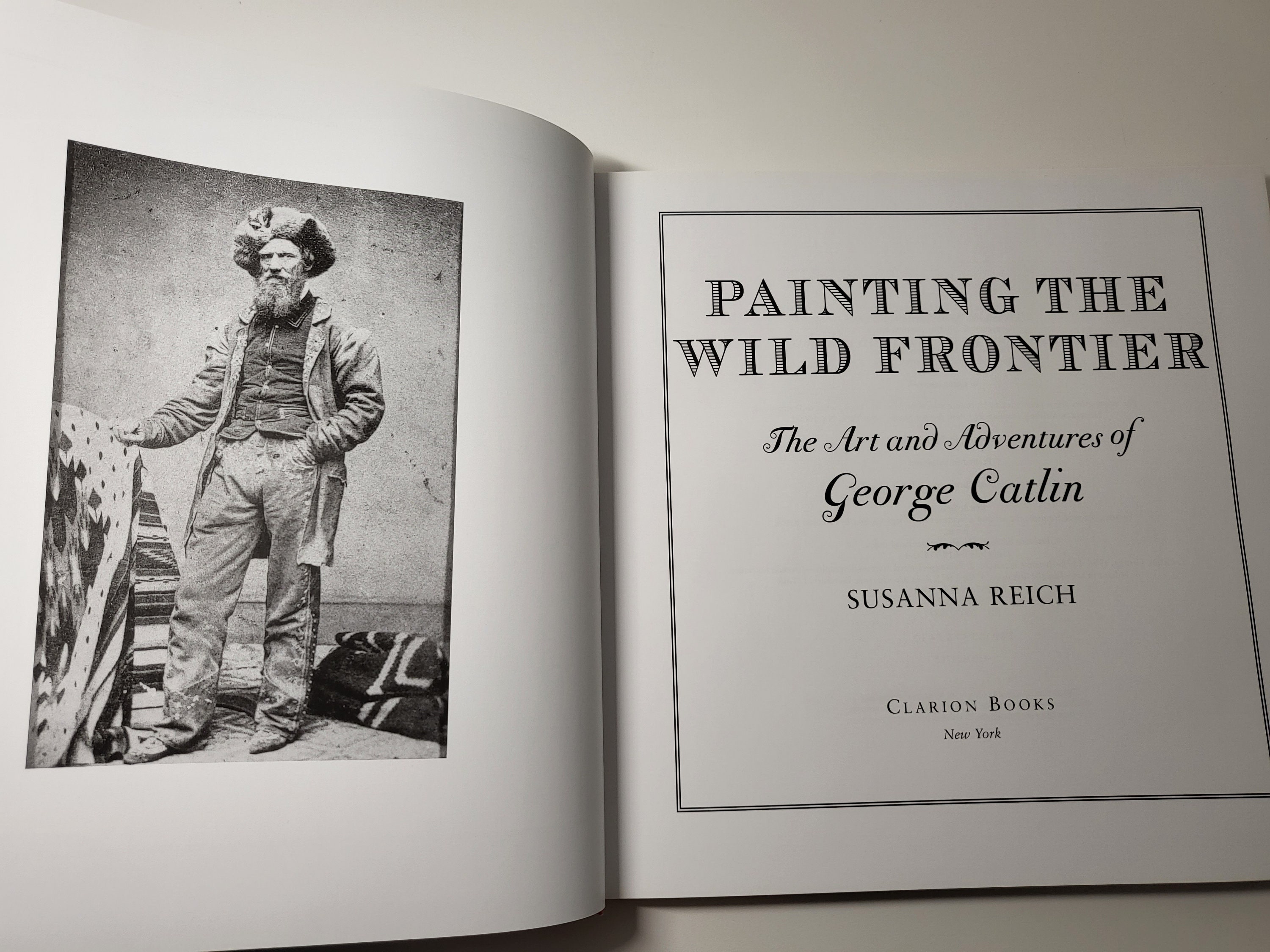 Painting the Wild Frontier the Art and Adventures of GEORGE CATLIN by ...