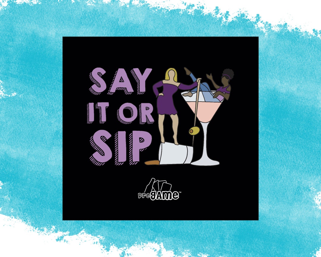 SAY IT or SIP | Girls Night Drinking Game, Girls Night, Games for Girls ...