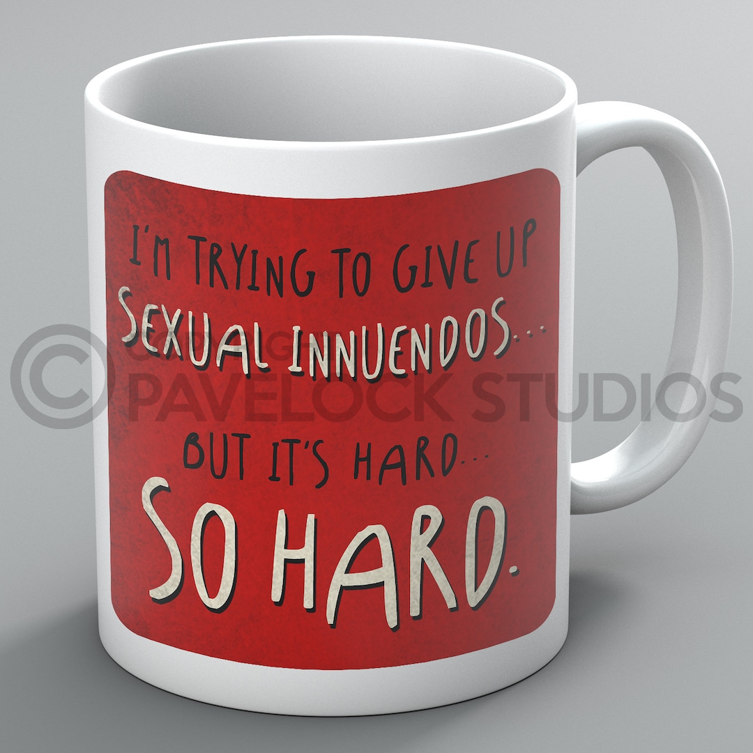 I'm Trying to Give up Sexual Innuendos Mug Mugs Innuendo Sex Funny Joke ...