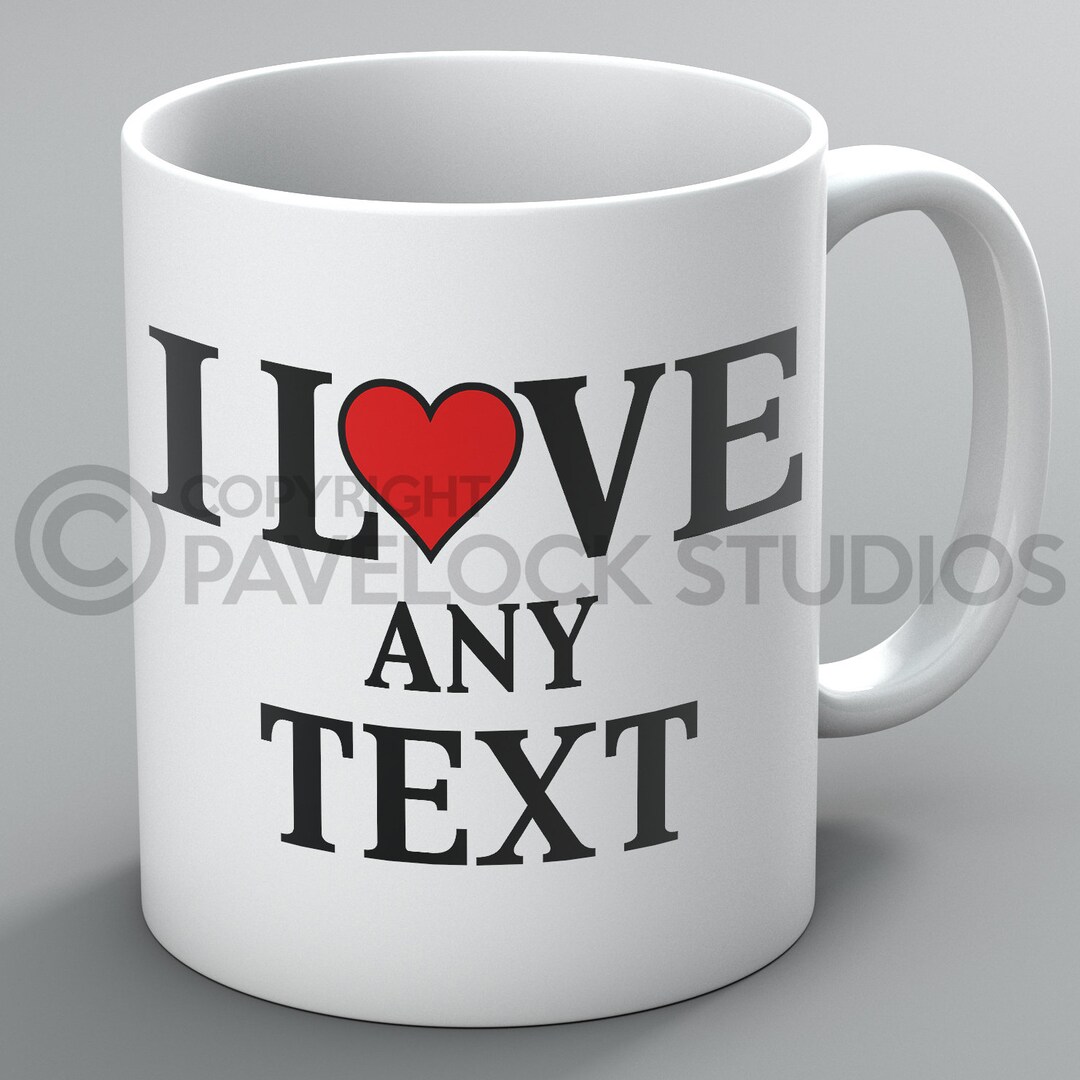 I Love Mug Mugs Any Text Words Name Message Personalised Custom ...