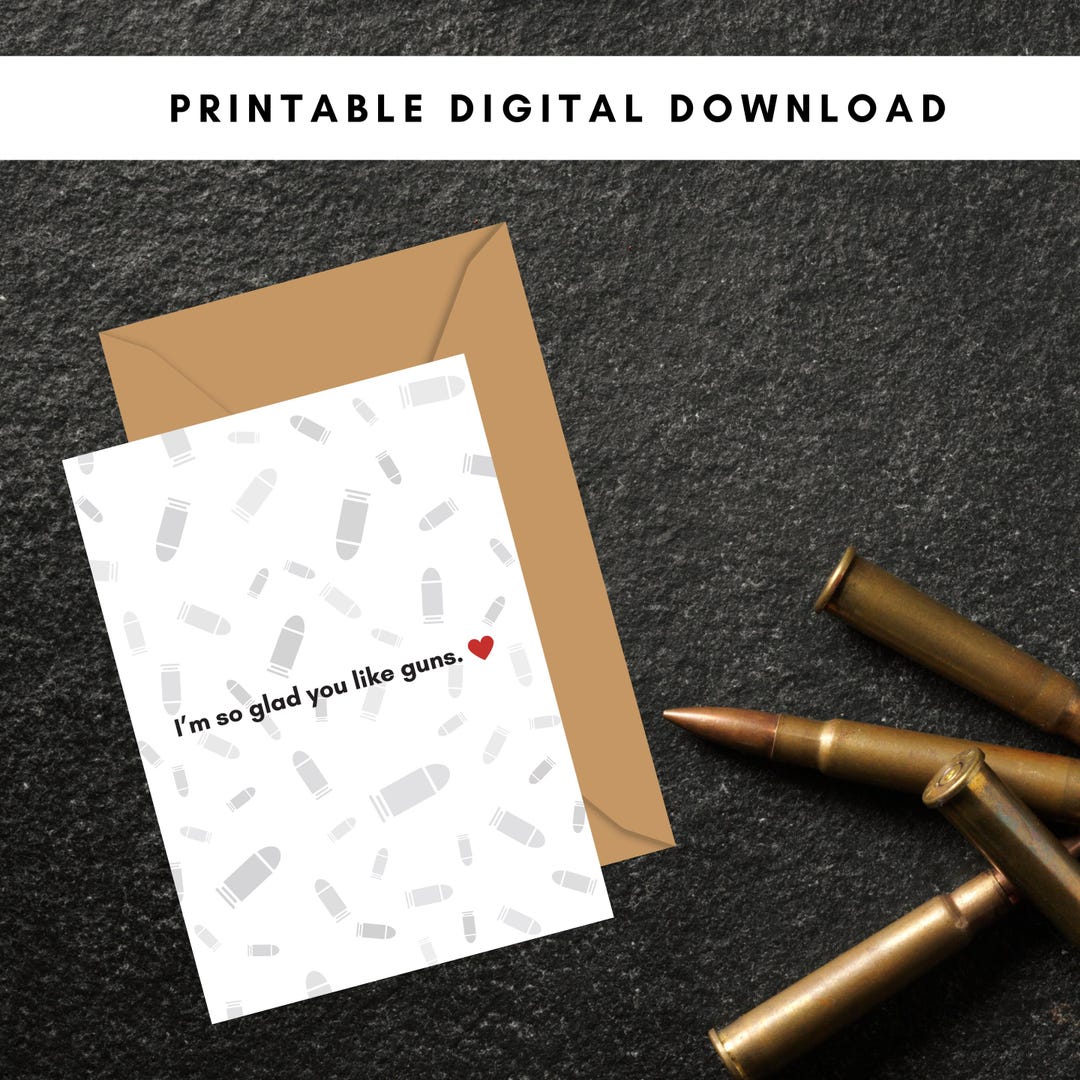 Funny Gun Themed Printable Card - I'm so Glad You Like Guns - Digital ...