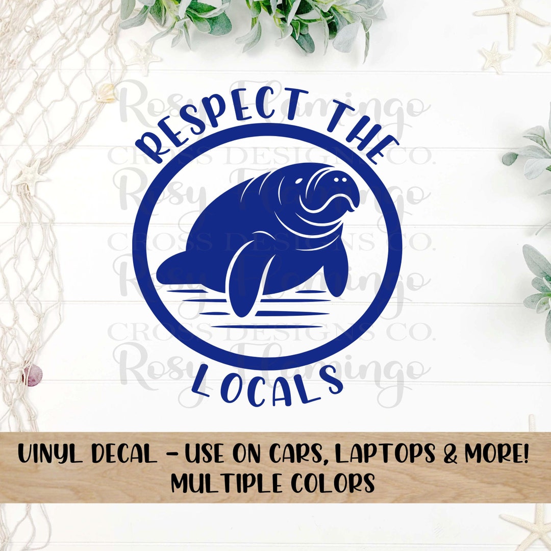 Respect the Locals Decal, Florida Manatee Sticker, Manatee Graphic ...