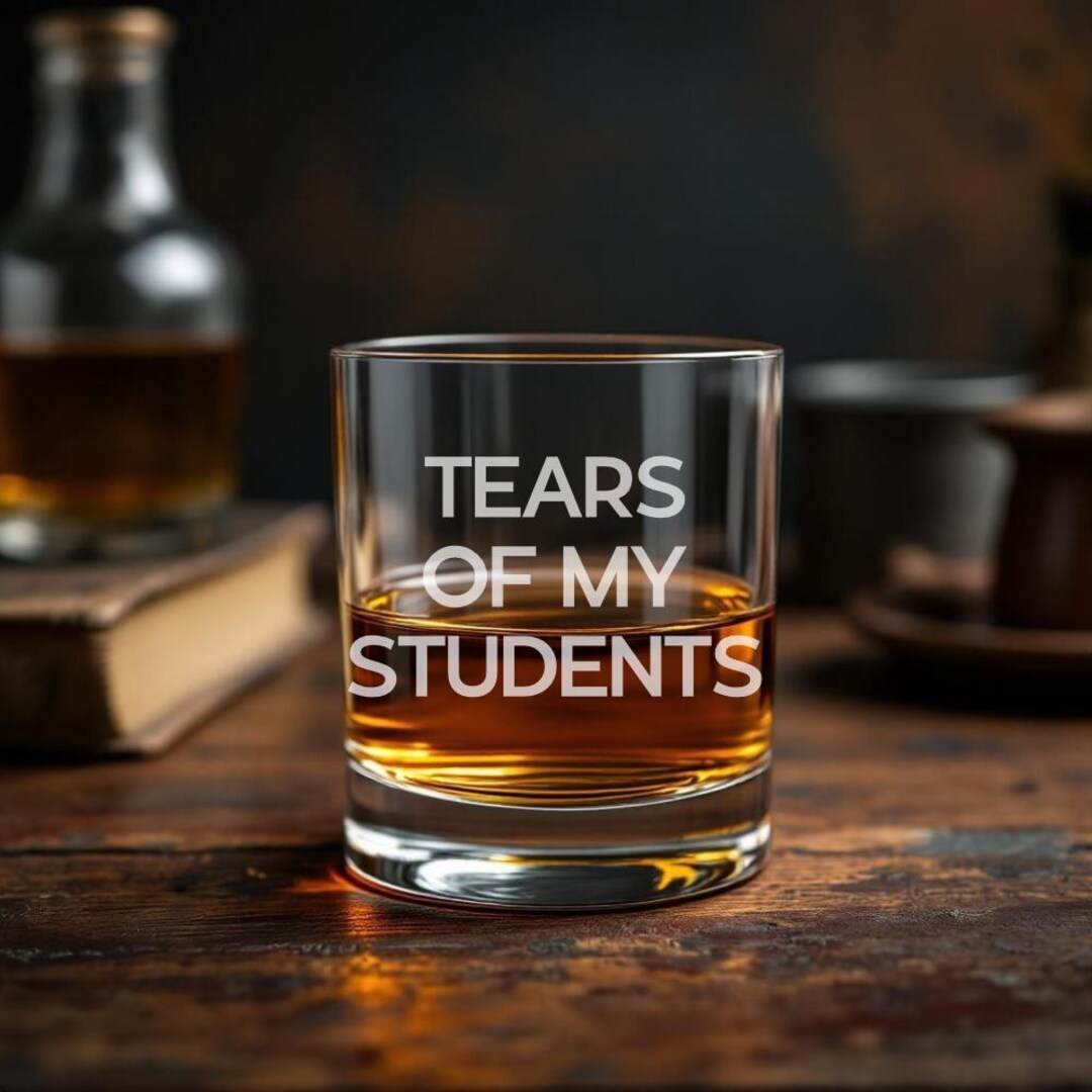 Funny Teacher Whiskey Glass Tears of My Students Science Teacher Cup ...