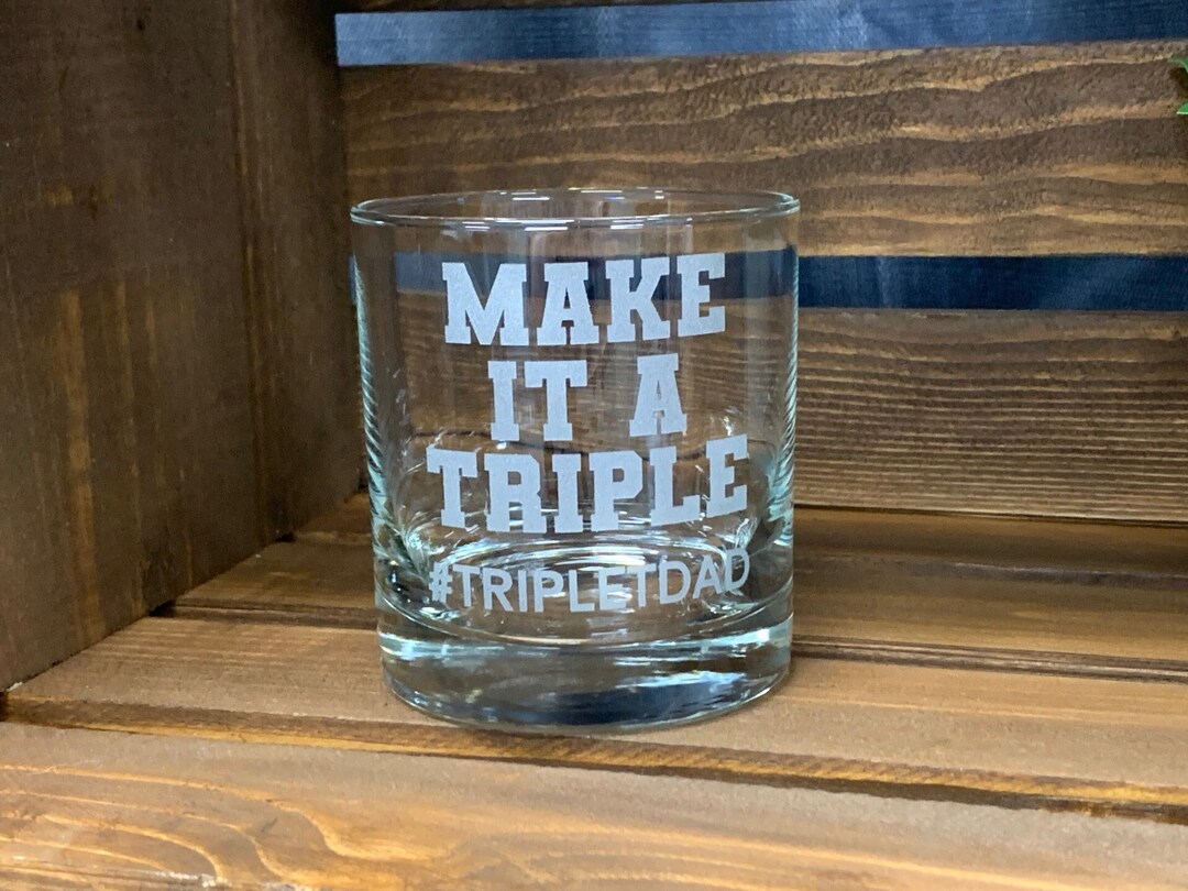 Triplet Dad Gift, Triplet Father's Day Gift, Make It A Triple Whiskey ...