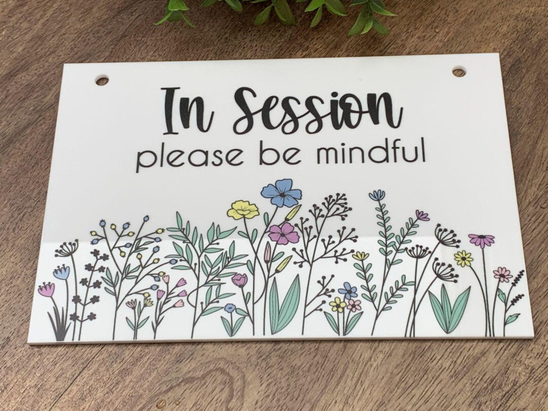 In Session Sign, Please Be Mindful, Printed Acrylic Door Sign, Flower ...