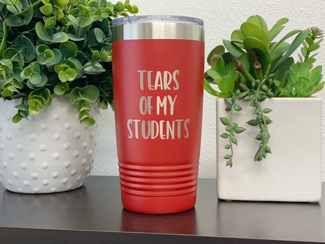 Tears of My Students Tumbler, Sarcastic Teacher Wine Cup, Funny Teacher ...