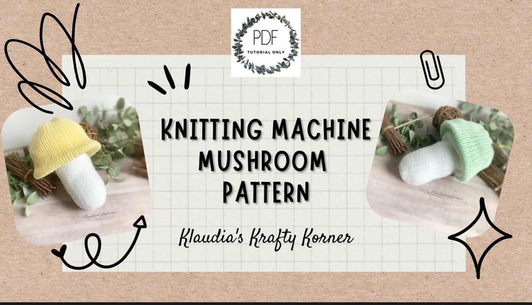 Knitting Machine Mushroom Picture Tutorial PDF| Mushroom How to Guide ...