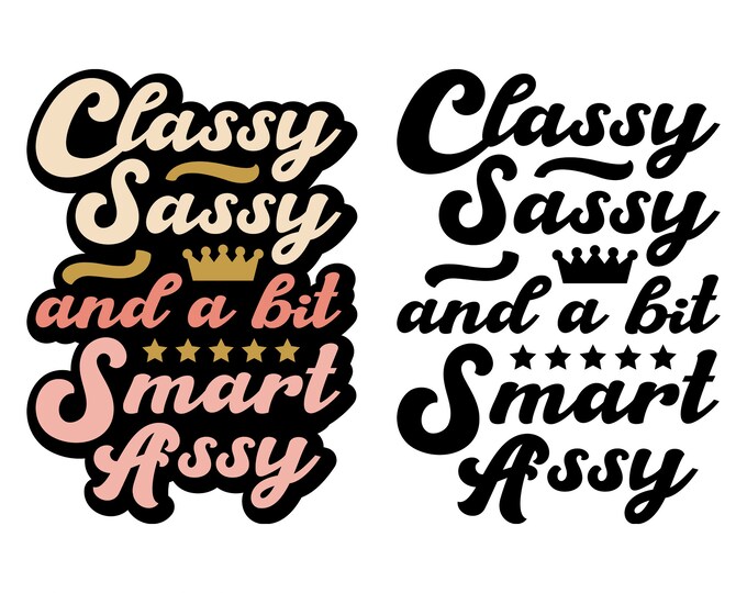 Classy Sassy and a Bit Smart Assy SVG, Funny SVG, Quote SVG, Saying Svg ...