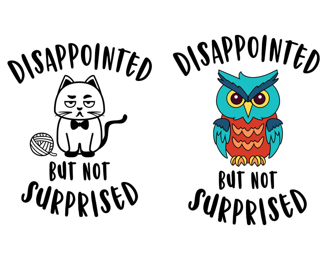 Disappointed but Not Surprised SVG Funny SVG Cat SVG Owl - Etsy