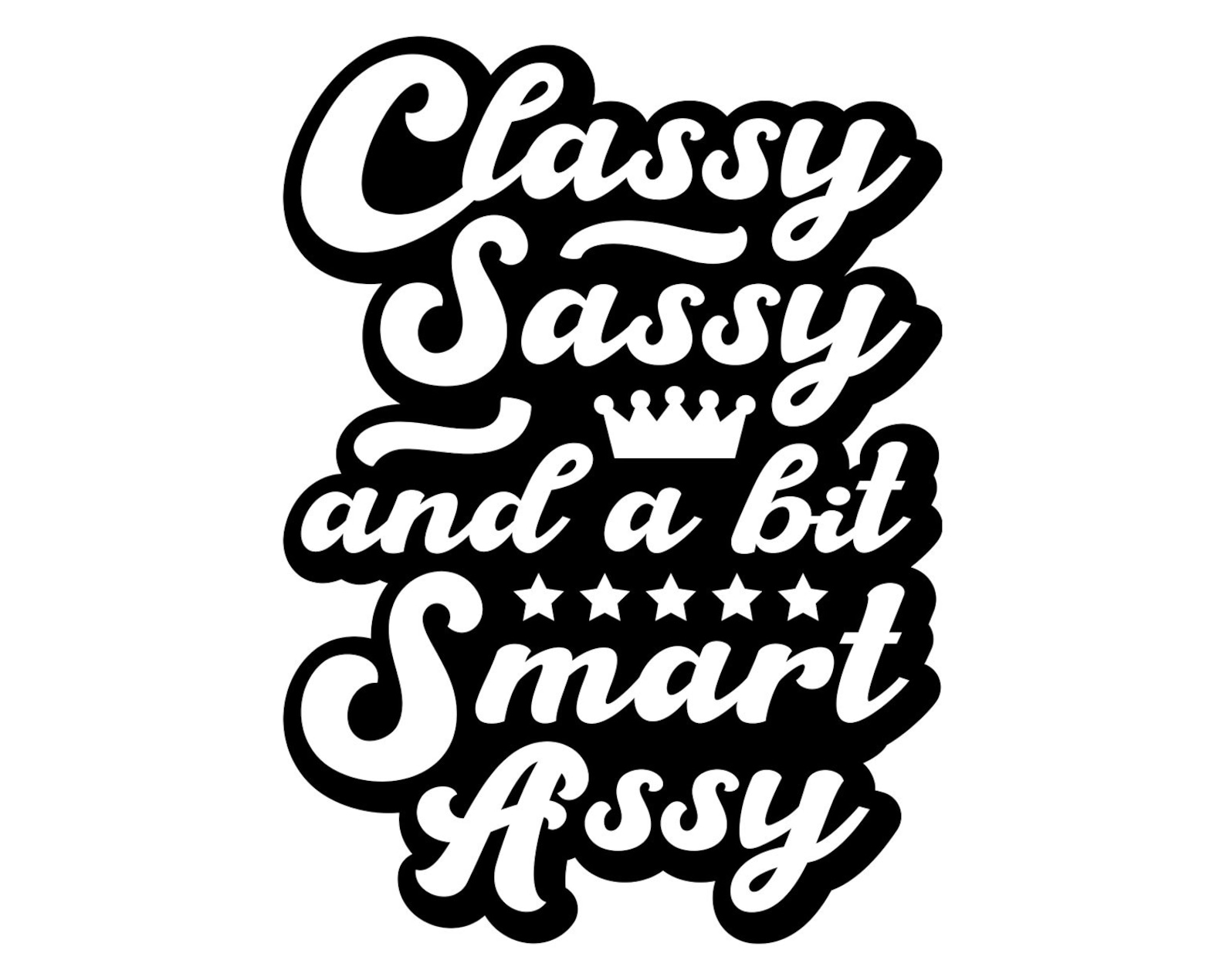 Classy Sassy and a Bit Smart Assy SVG Funny SVG Quote Svg - Etsy