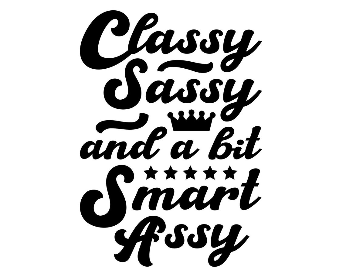 Classy Sassy and a Bit Smart Assy SVG Funny SVG Quote Svg - Etsy