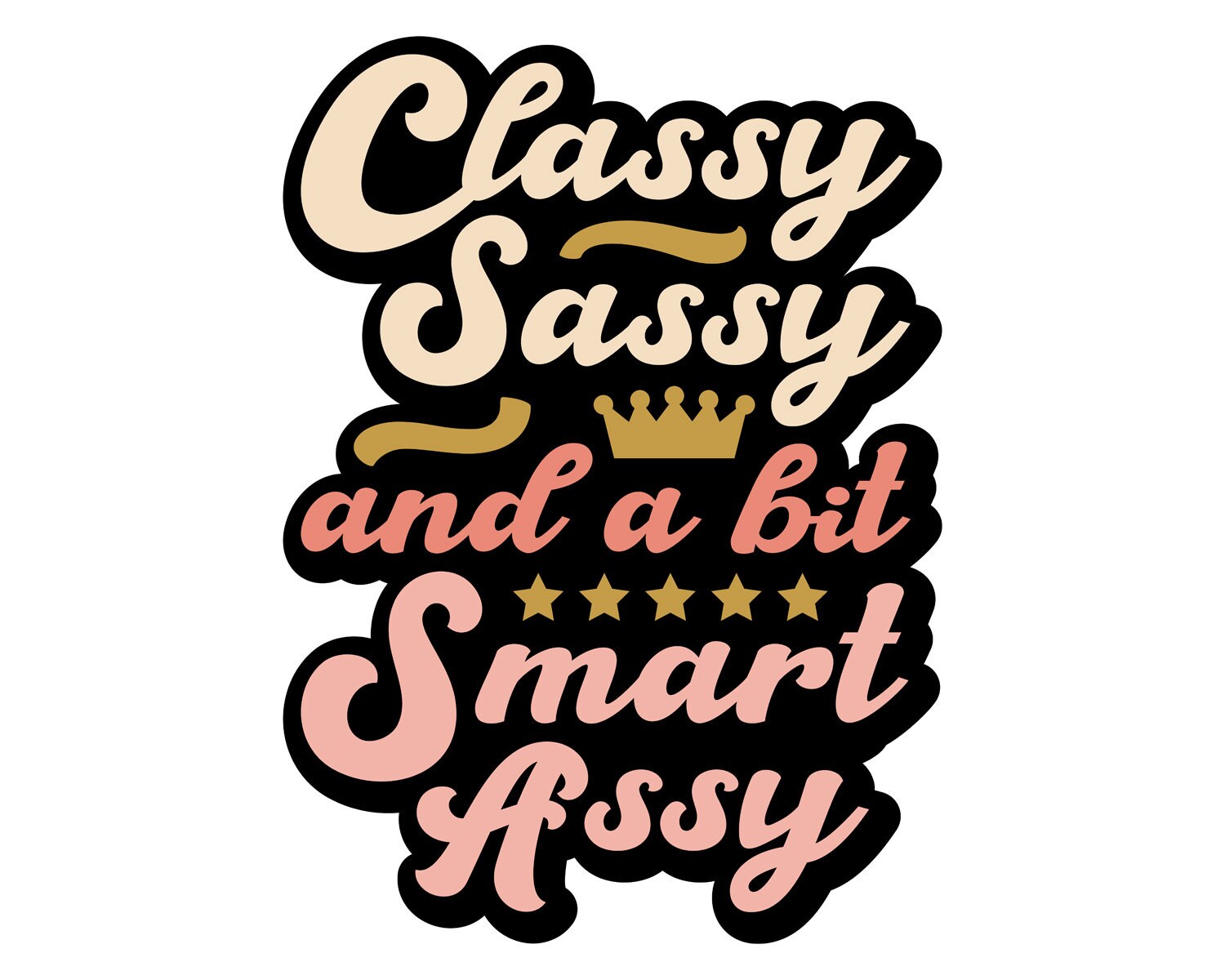Classy Sassy and a Bit Smart Assy SVG Funny SVG Quote Svg - Etsy