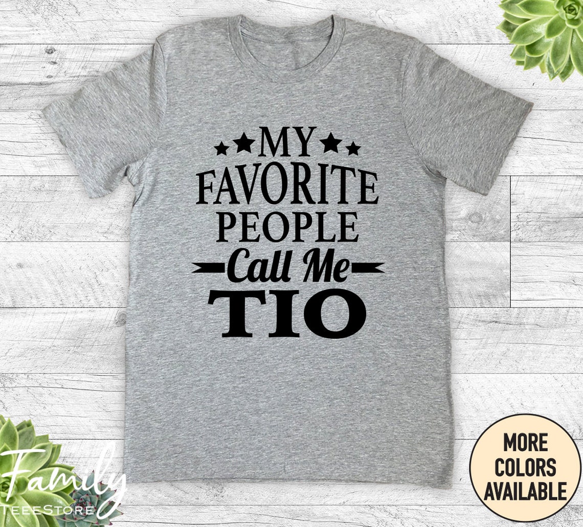 My Favorite People Call Me Tio Unisex Shirt, Tio Shirt, Funny Tio Gift ...