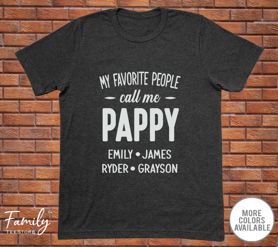 My Favorite People Call Me Pappy T-shirt With Grandkids Names ...