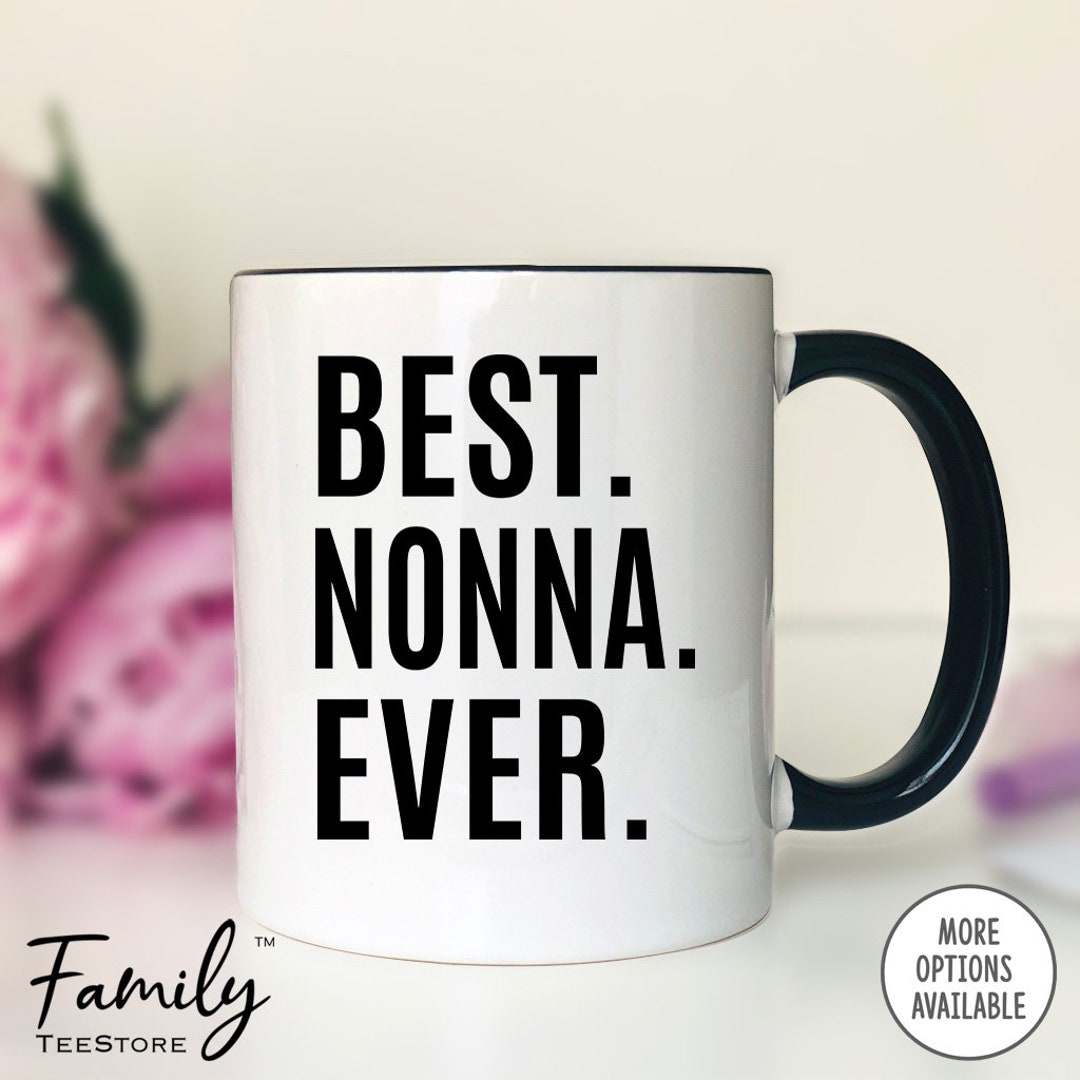 Best Nonna Ever Coffee Mug Nonna Gift Nonna Coffee Mug - Etsy