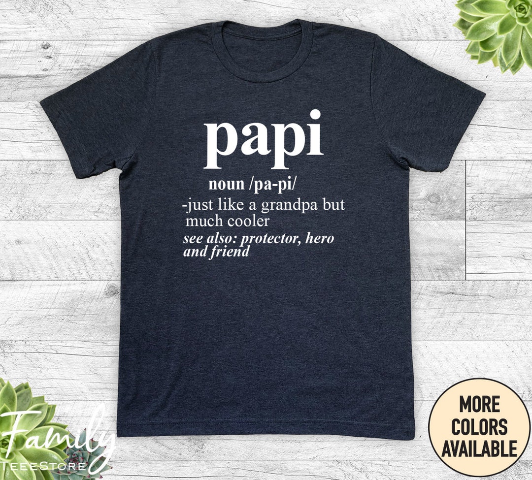 Papi Just Like A Grandpa but Much Cooler Unisex Shirt - Papi Shirt ...