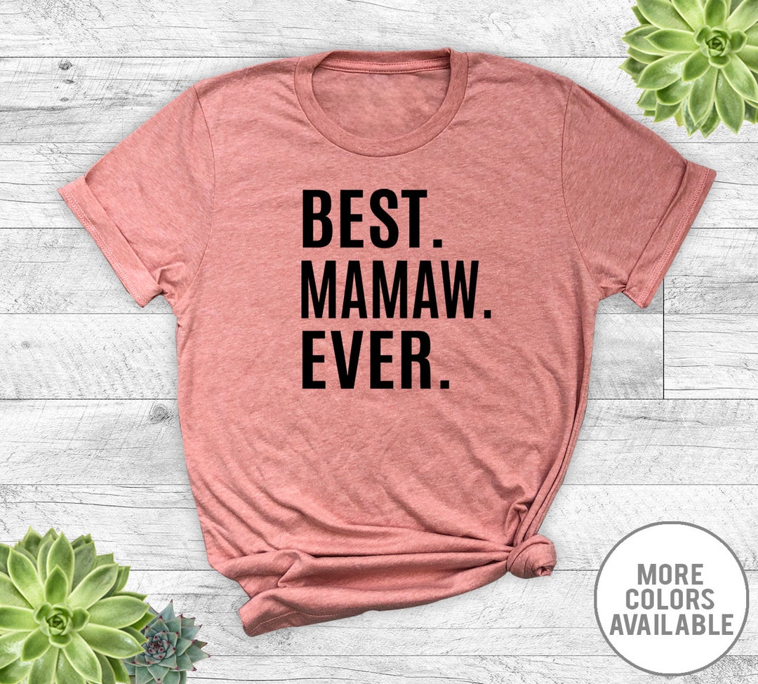 Best Mamaw Ever Unisex T-shirt Mamaw Shirt Mamaw Gift - Etsy