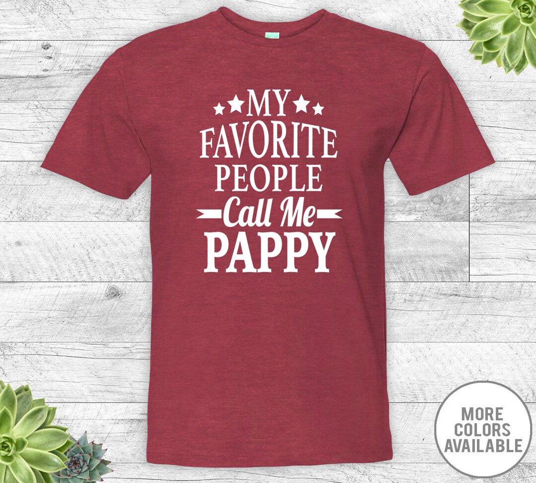 My Favorite People Call Me Pappy Unisex Shirt Pappy Shirt - Etsy