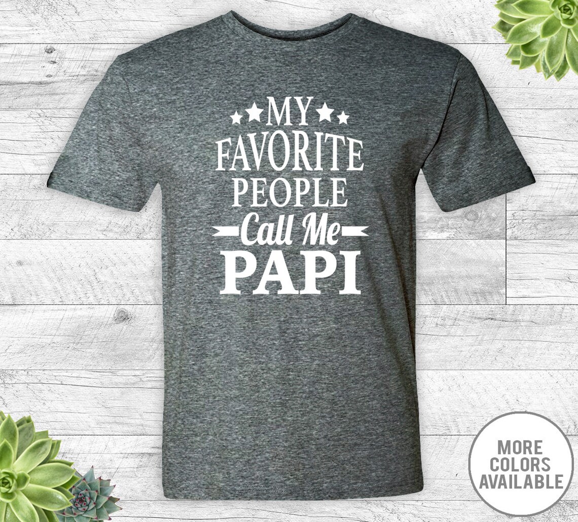 My Favorite People Call Me Papi Unisex Shirt Papi Shirt | Etsy