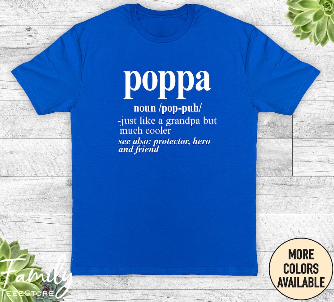 Poppa Just Like A Grandpa but Much Cooler Unisex Shirt - Poppa Shirt ...
