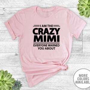 I Am the Crazy Mimi Everyone Warned You About - Unisex T-shirt - Mimi ...