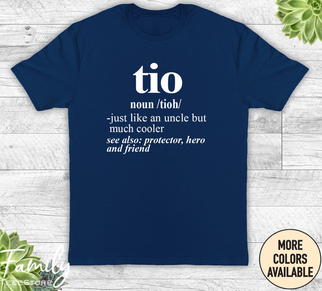 Tio Just Like an Uncle but Much Cooler Unisex Shirt - Tio Shirt - Tio ...