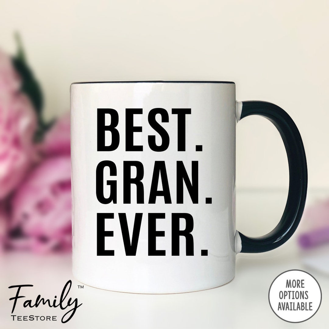 Best Gran Ever Coffee Mug Gran Gift Gran Mug Mother's Day Gift - Etsy