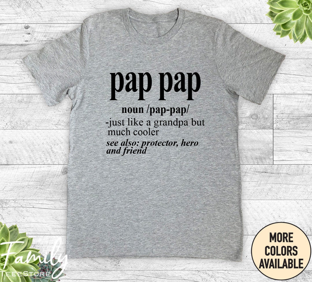 Pap Pap Just Like A Grandpa but Much Cooler Unisex Shirt - Pap Pap ...