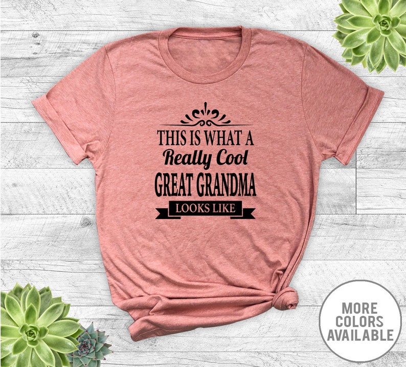 This is What A Really Cool Great Grandma Looks Like - Unisex T-shirt ...