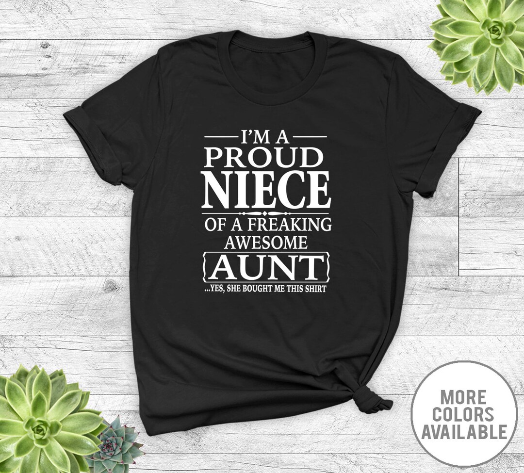 Im A Proud Niece Of A Freaking Awesome Aunt Unisex T Shirt Niece