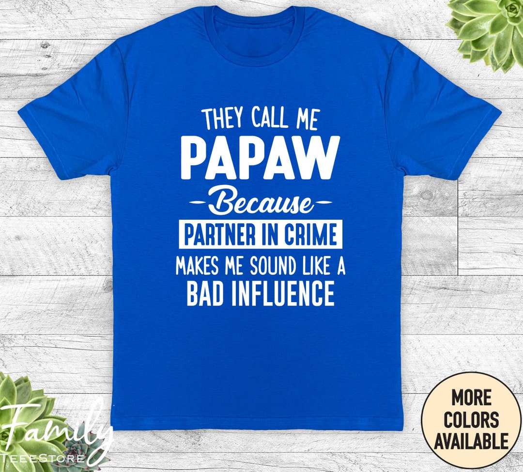 Papaw Shirt, Papaw Gift, They Call Me Papaw Because Partner in Crime ...