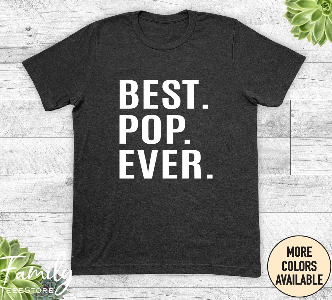 Best Pop Ever, Unisex Shirt, Pop Shirt, Gift For Pop, Fathers Day Gift ...