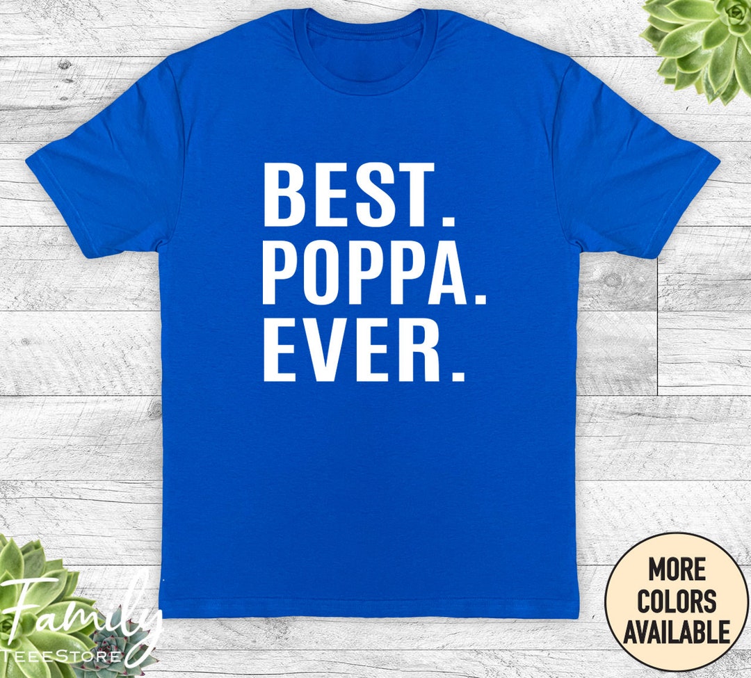 Best Poppa Ever, Unisex Shirt, Poppa Shirt, Gift for Poppa, Fathers Day ...